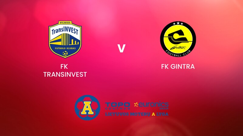 FK TransINVEST v FK Gintra | TOPO centras euronics moterų A lyga| Full ...