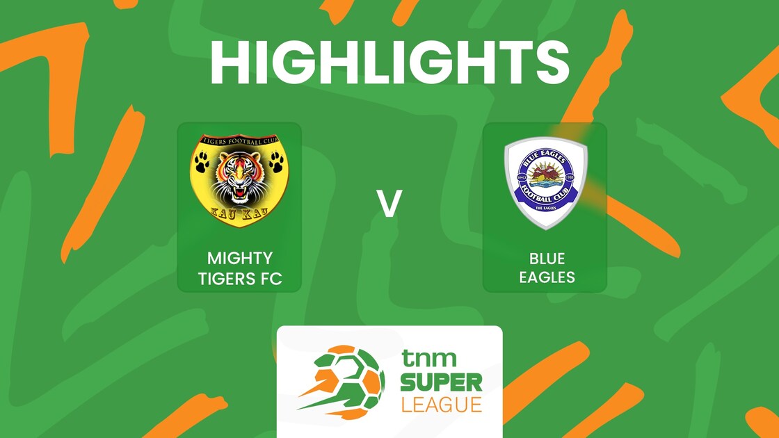 Mighty Tigers FC v Blue Eagles | TNM Super League 2025 | Highlights