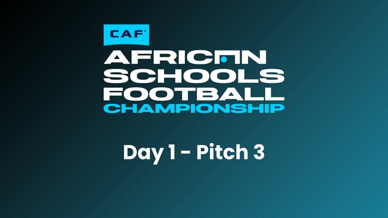 Day 1 - Pitch 3 | COSAFA Qualifiers | CAF African Schools Championship | Full Match Replay