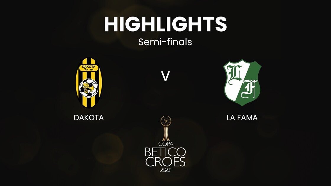Dakota v La Fama | Betico Croes Cup 2025 | Highlights